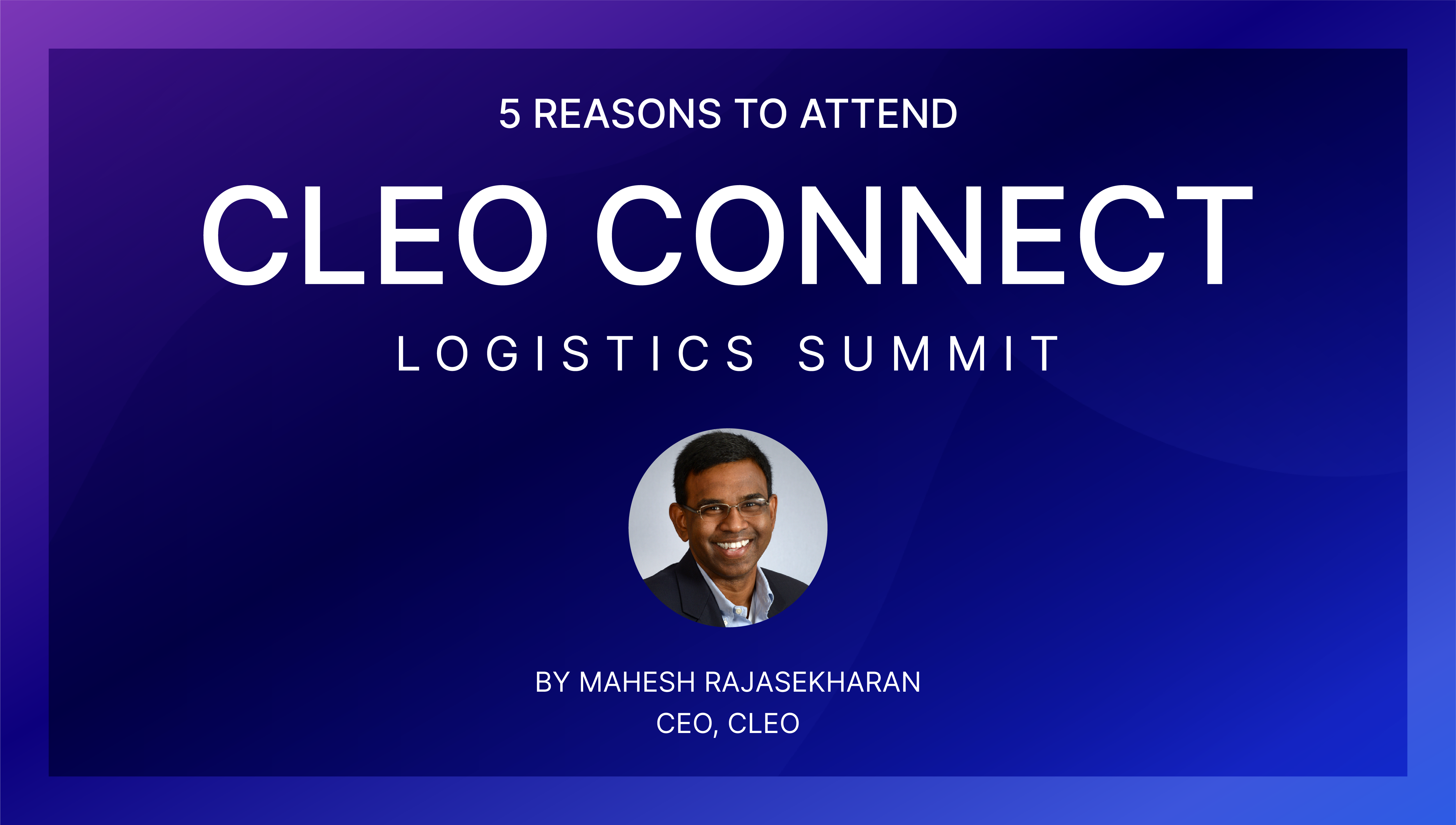 Unlock the Future of Logistics: 5 Reasons to Attend Cleo Connect ...