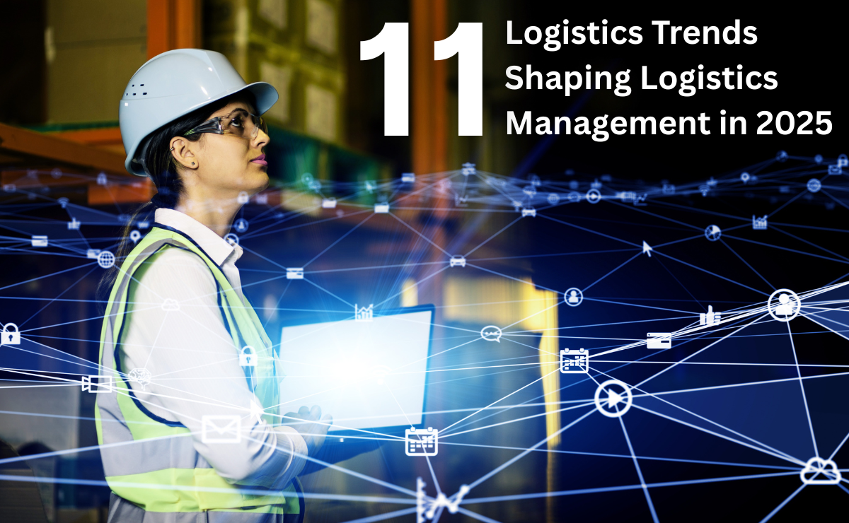 11 Logistics Trends Shaping Logistics Management in 2025 | Cleo