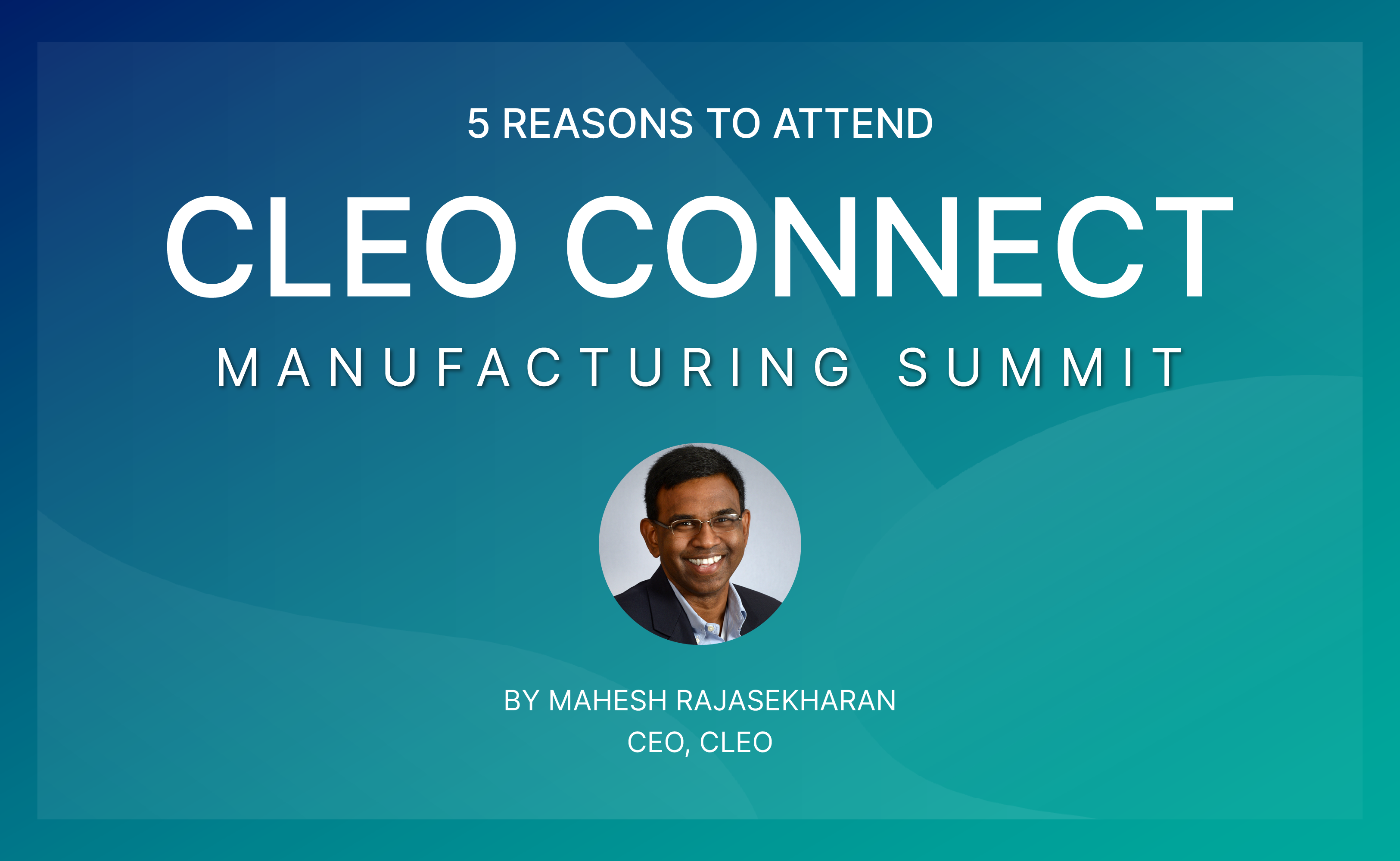 Unlock the Future of Manufacturing: 5 Reasons to Attend Cleo Connect Logistics Summit 2025 | Cleo