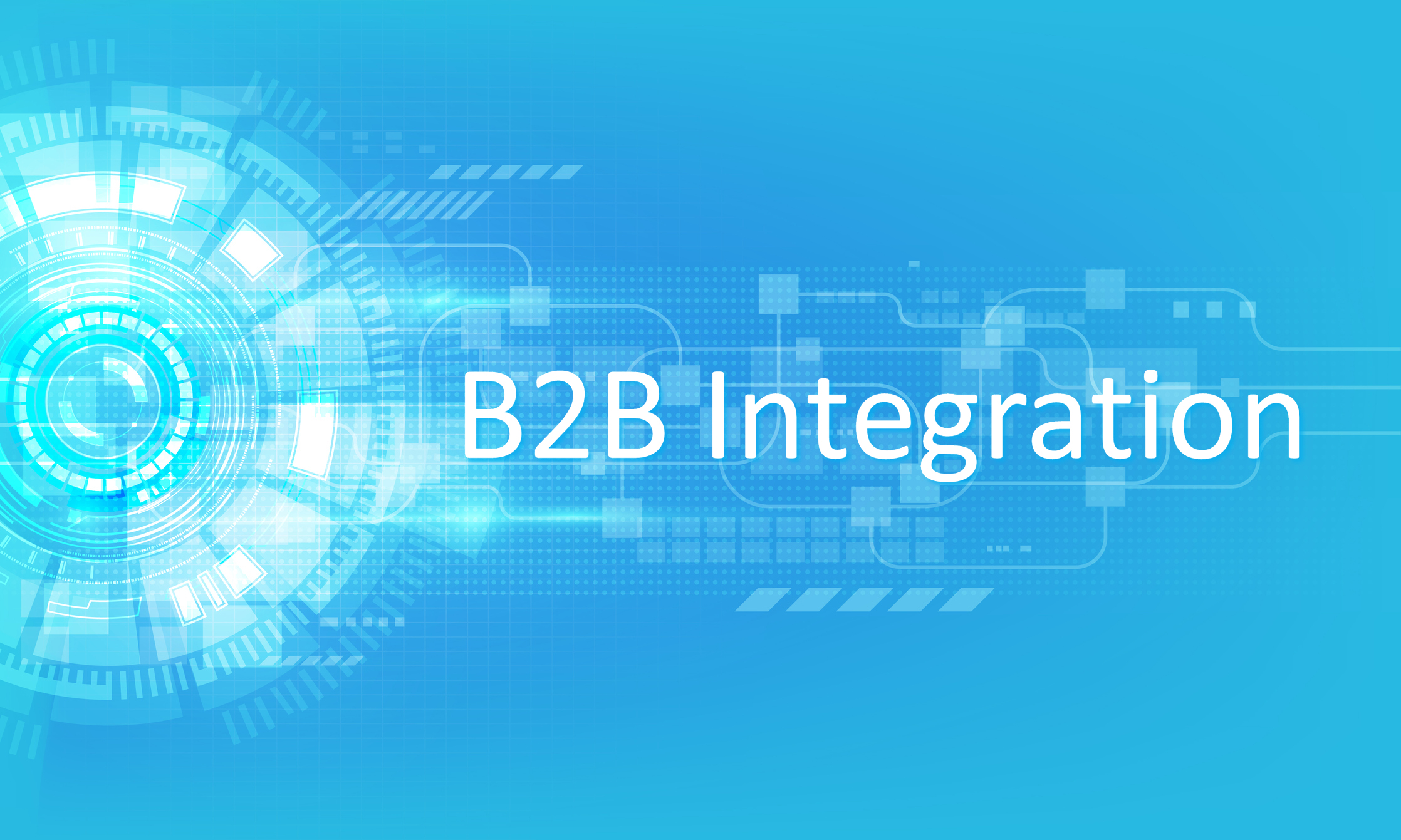 What is B2B Integration? What the Modern Enterprise Should Know